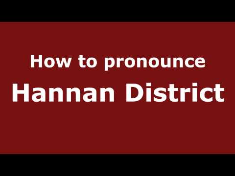 How to Pronounce Hannan District - PronounceNames.com
