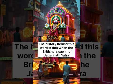Jagannath Yatra gave birth to an English word now used worldwide