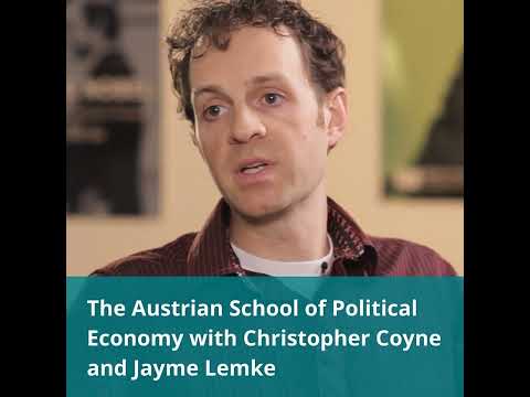 The Austrian School of Political Economy with Christopher Coyne and Jayme Lemke
