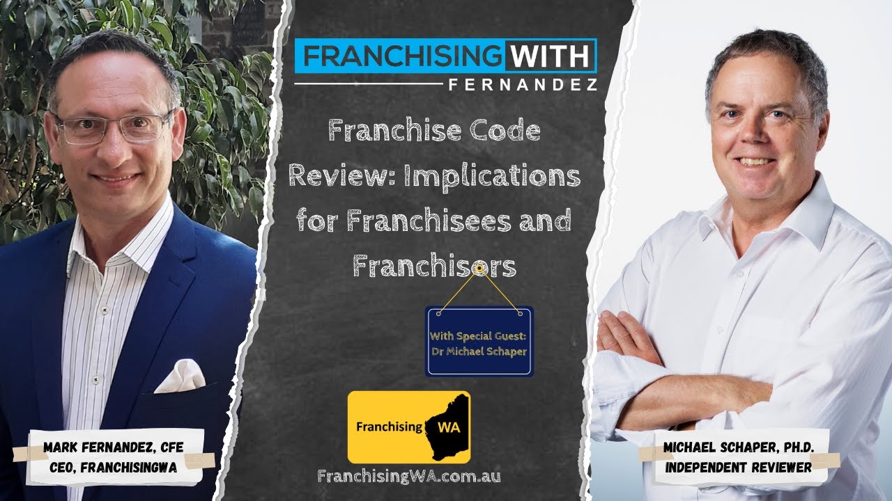 Franchise Code Review: Implications for Franchisees and Franchisors (with Special Guest: Dr Schaper)