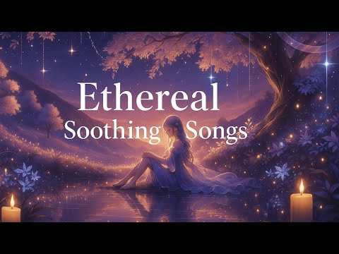 Ethereal and soothing Songs Playlist || Aesthetic songs | Only best