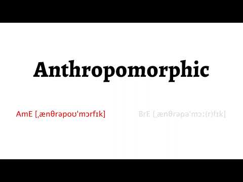 How to Pronounce anthropomorphic in American English and British Englishanthropomorphic