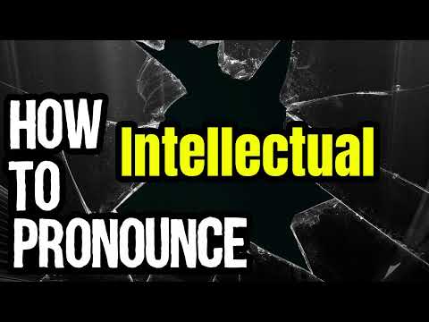 How To Pronounce Intellectual? (CORRECTLY) Meaning & Pronunciation