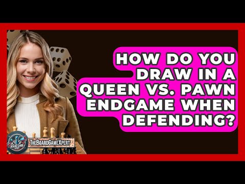 How Do You Draw In A Queen Vs. Pawn Endgame When Defending? - The Board Game Xpert