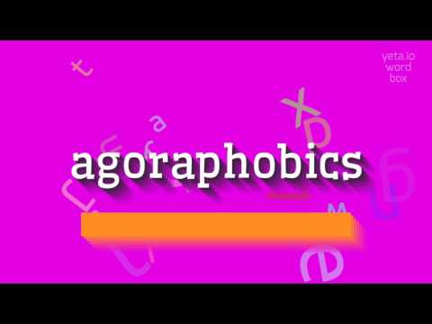 AGORAPHOBICS - HOW TO PRONOUNCE AGORAPHOBICS?