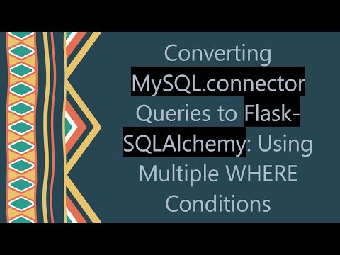 Converting MySQL.connector Queries to Flask-SQLAlchemy: Using Multiple WHERE Conditions
