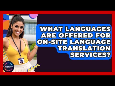 What Languages Are Offered For On-site Language Translation Services? - Conventions Network