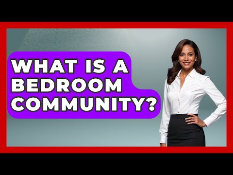 What Is A Bedroom Community? - Im a 50s Baby