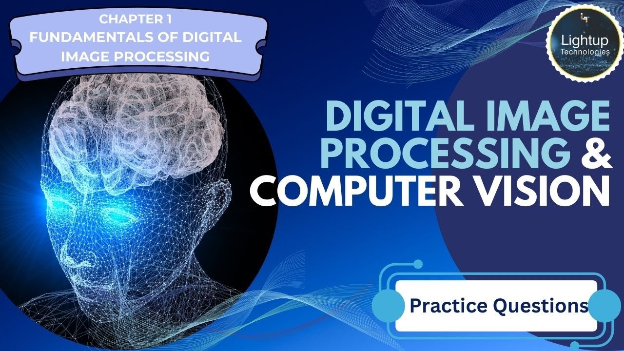 Digital Image Processing & Computer Vision Chapter 1 Practice Questions