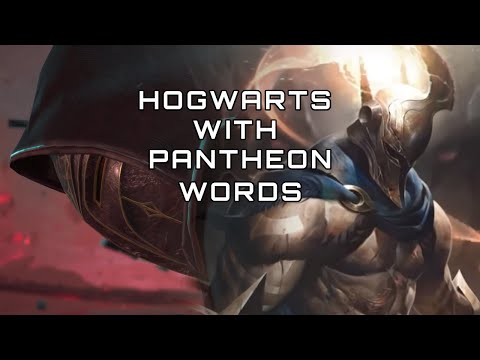 Hogwarts but with Pantheon Words [League of Legends Champion in-game Quotes]