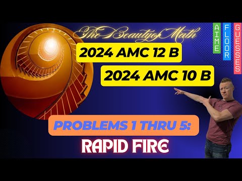 2024 AMC 10B & 12B Problems 1 Thru 5: Rapid Fire