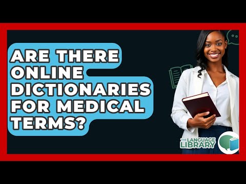 Are There Online Dictionaries For Medical Terms? - The Language Library
