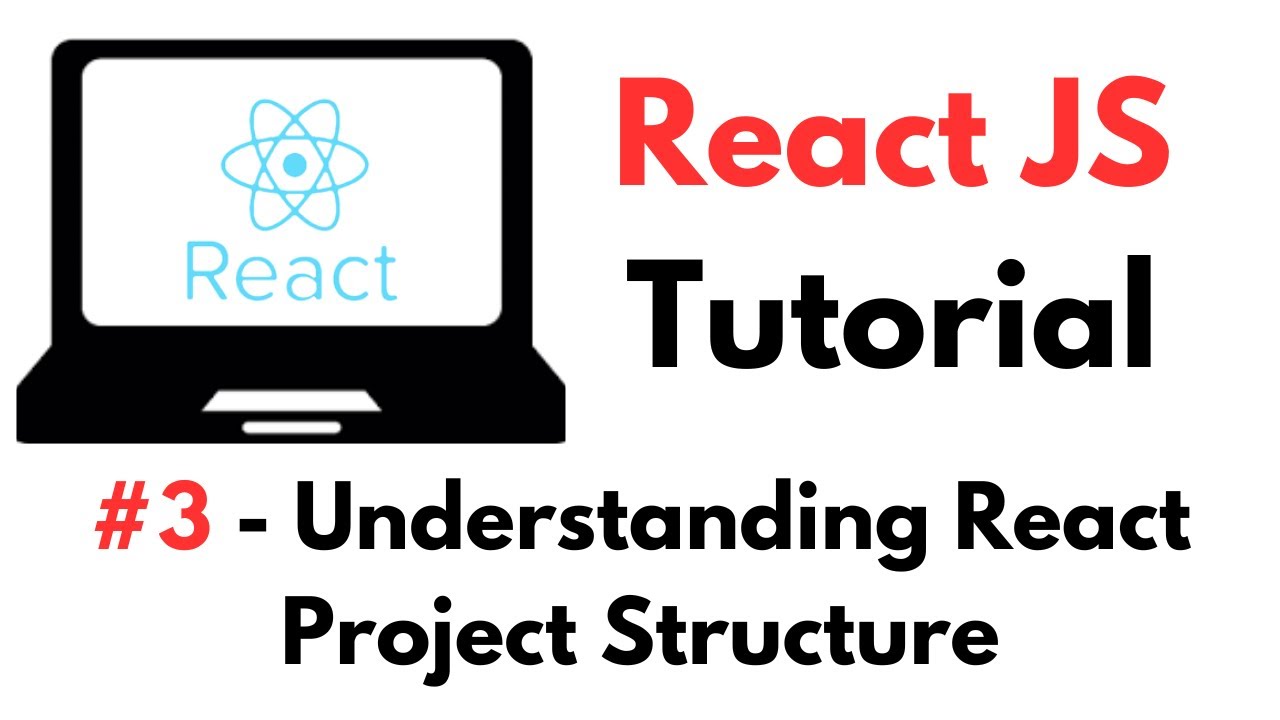 React Tutorial: #3 - Understanding  React App Project Structure and Flow