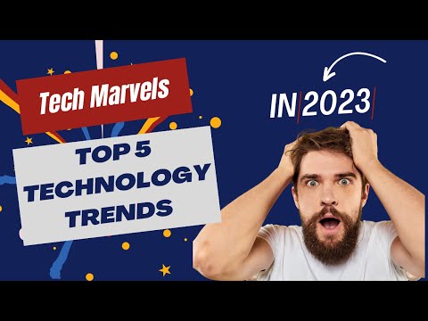 Tech Marvels: Top 5 technology trends in|2023|