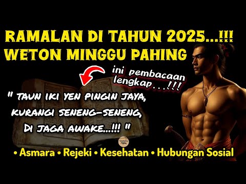 Weton Minggu Pahing ditahun 2025 menurut Primbon Jawa