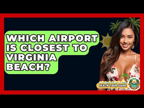 Which Airport Is Closest To Virginia Beach? - Beach Tour Guide
