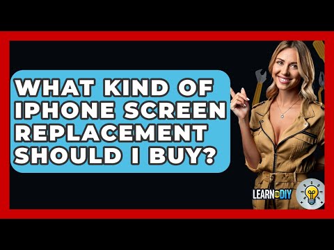 What Kind Of IPhone Screen Replacement Should I Buy? - LearnToDIY360.com