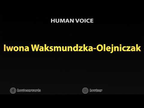 How To Pronounce Iwona Waksmundzka Olejniczak