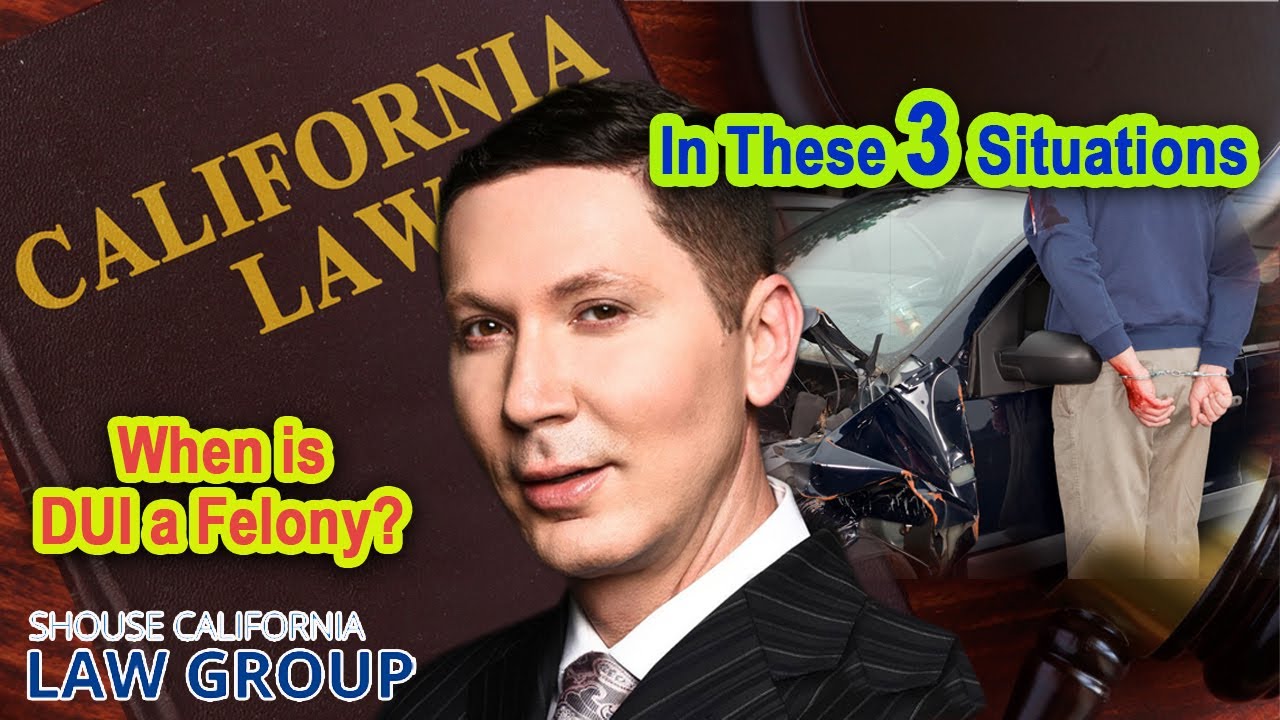 When is DUI a felony? In these 3 situations