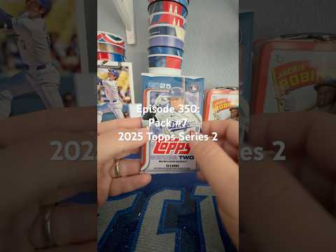 Episode #350: Pack #7 2025 Topps Series 2