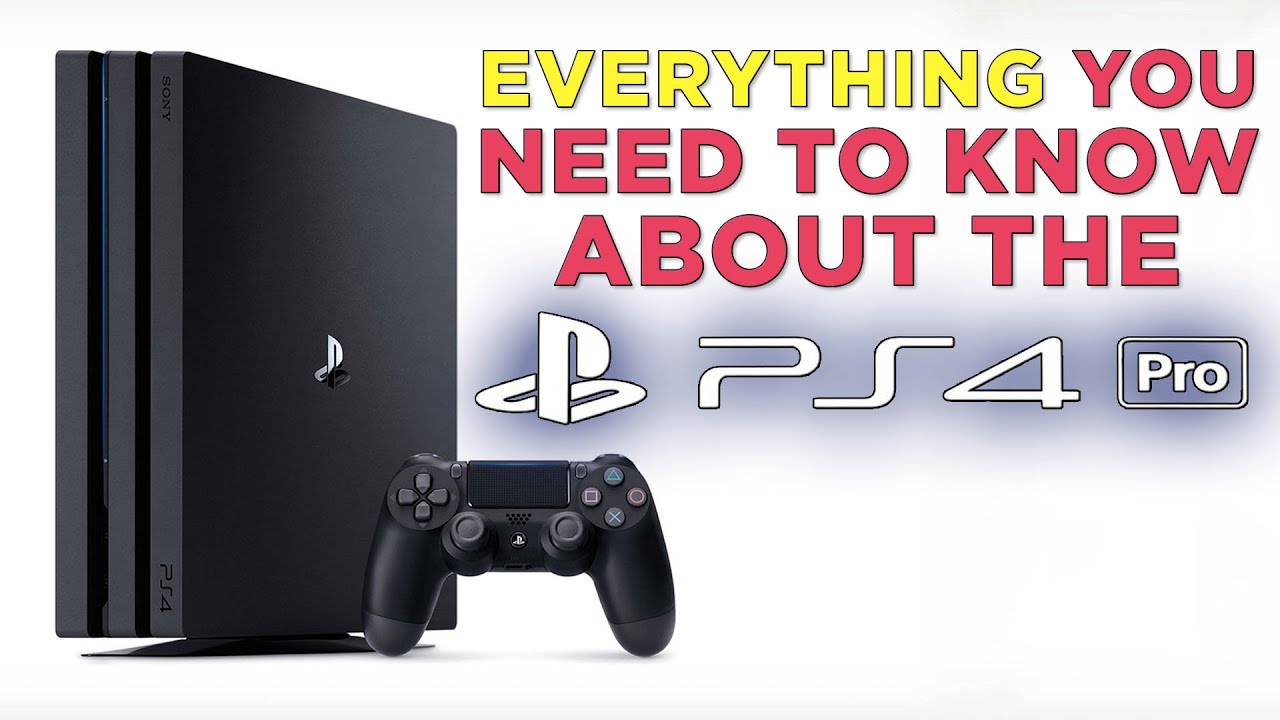 PlayStation 4 Pro: What You Need To Know!