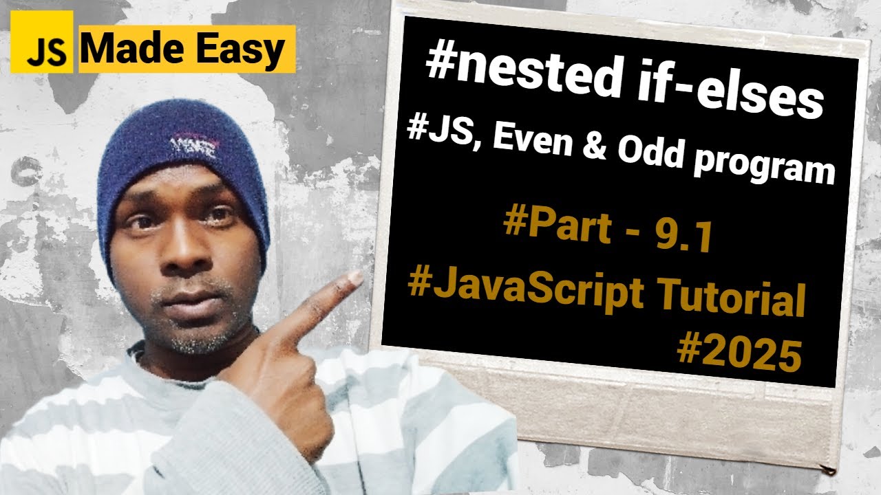 JavaScript Tutorial 2025 - Nested if-elses implementation in JavaScript, #Part - 9.1 in full detail.