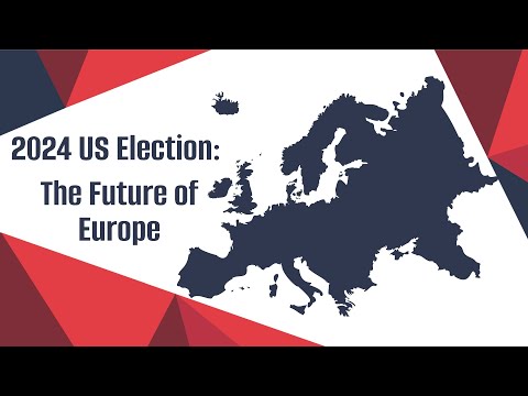 2024 US Election: The Future of Europe