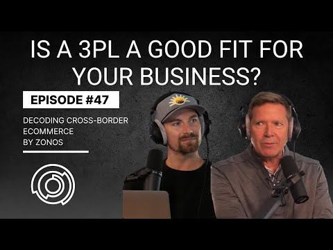 What is a 3PL: Is a 3PL a Good Fit for Your Business? | Decoding Cross-Border Ecommerce | Ep #47