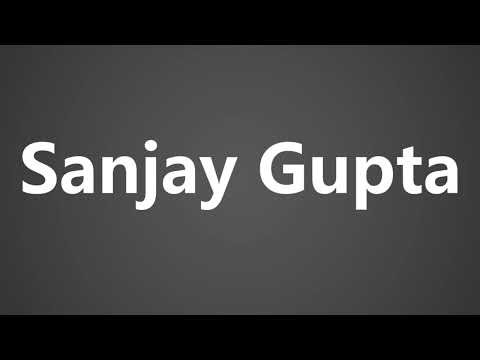 How To Pronounce Sanjay Gupta
