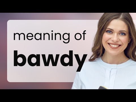 Bawdy | meaning of BAWDY