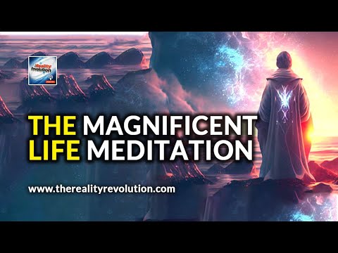 The Magnificent Life Meditation