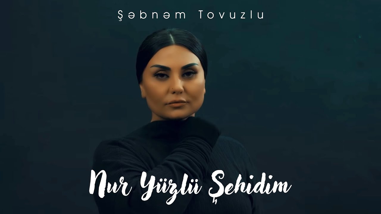 Lyrics & Translations of Nur Üzlü Şehidim by Sebnem Tovuzlu | Popnable