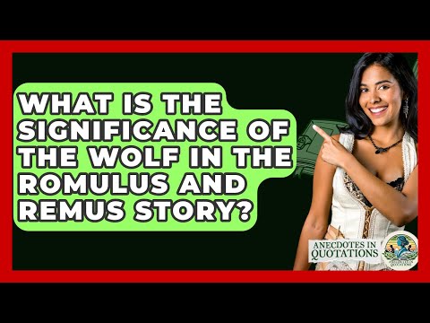 What Is The Significance Of The Wolf In The Romulus And Remus Story? - Anecdotes in Quotation