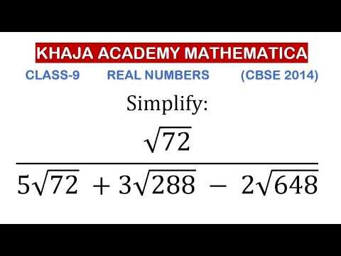 Simplify: (root 72) divided by {5(root72)+3(root288)-2(root648)}. Class-09 Real Numbers CBSE 2014