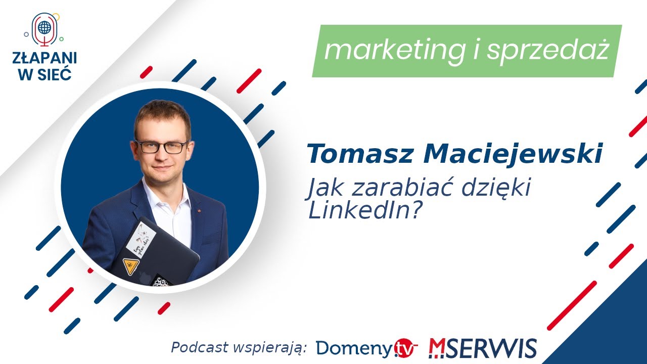 Jak zarabiać dzięki LinkedIn? Tomasz Maciejewski