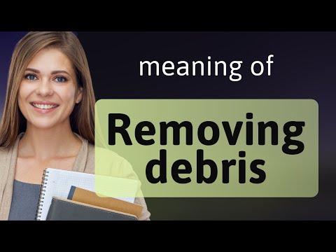 Understanding "Removing Debris": A Guide for English Language Learners