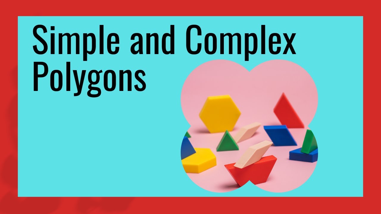 Simple and Complex  Polygons