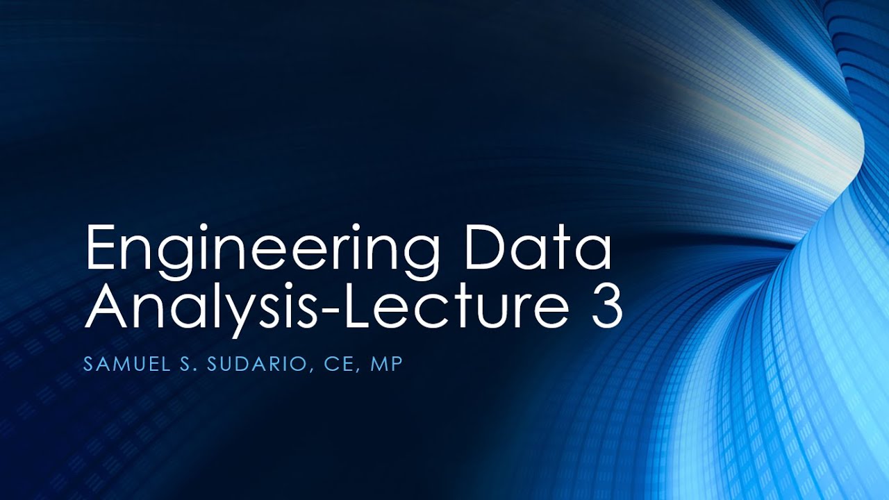 Engineering Data Analysis Lecture Series-Lecture 3