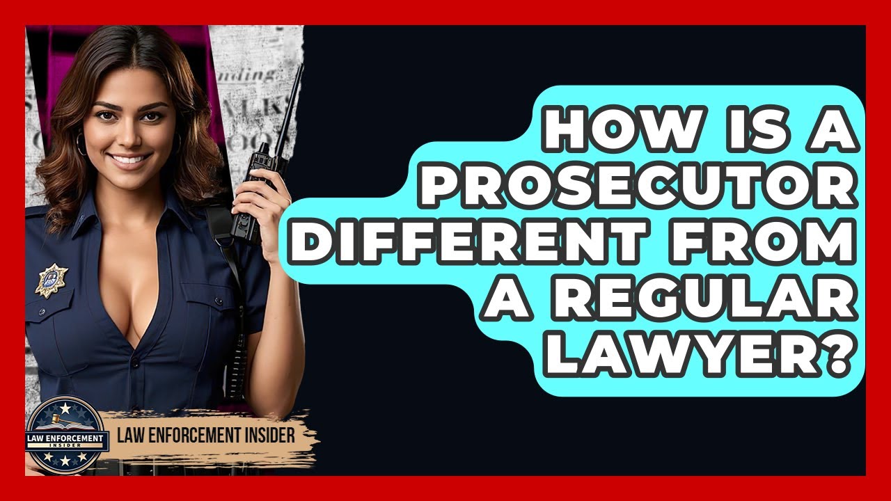 How Is A Prosecutor Different From A Regular Lawyer? - Law Enforcement Insider
