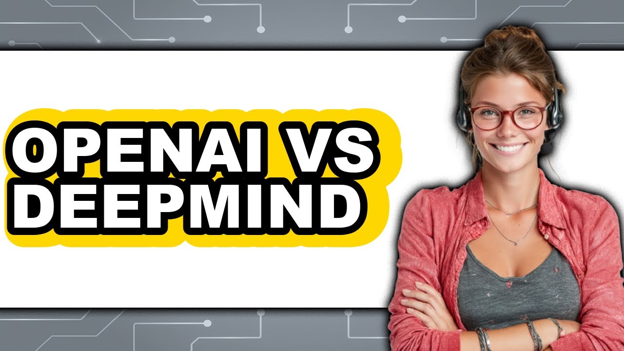 OpenAI vs DeepMind - Which Is Better?