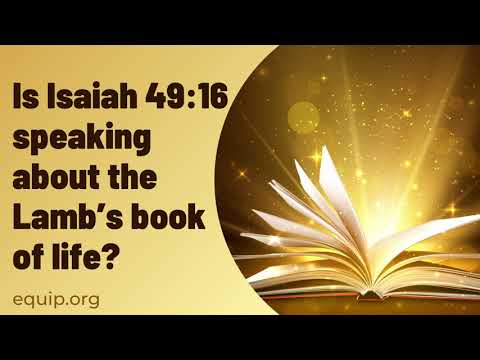 Is Isaiah 49: 16 speaking about the Lamb’s book of life?