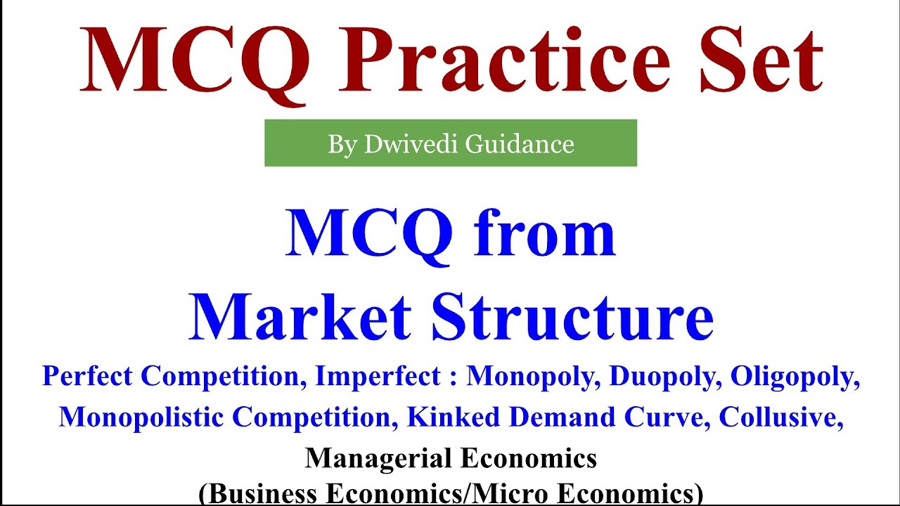 7| managerial Economics mcq, perfect competition, monopoly, duopoly, oligopoly, kinked demand curve,