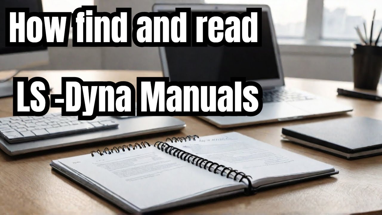How to find and read LS Dyna Manuals