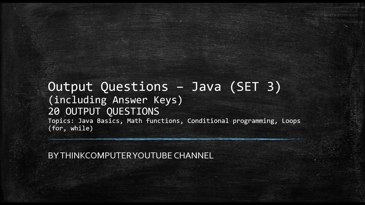 Output Questions (SET 3) | Java | Conditional programming | Loops (for, while) | ThinkComputer