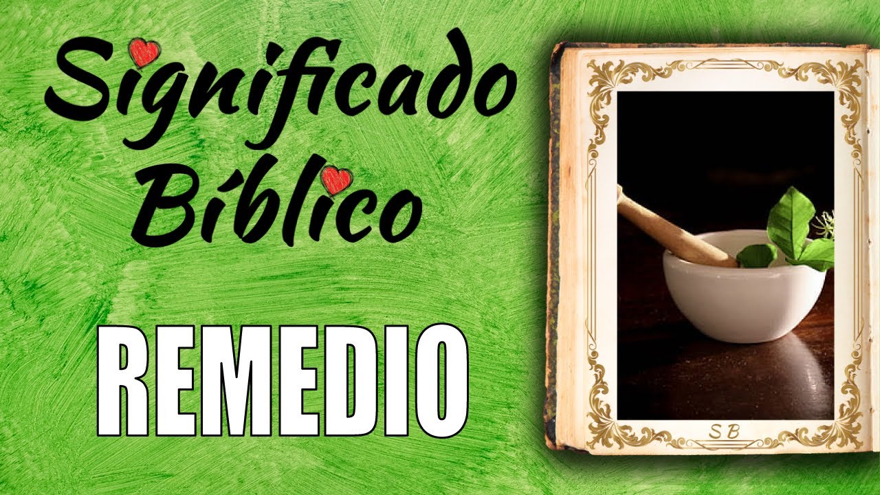 Remedio Significado Bíblico | ¿Qué Significa Remedio en la Biblia? 🙏