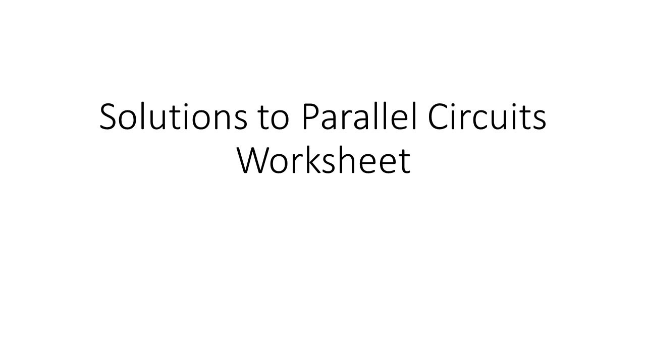 Solutions to Parallel Circuits Worksheet