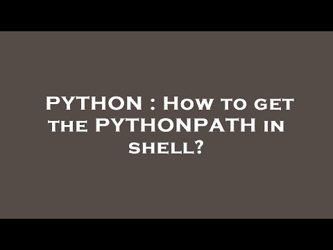 PYTHON : How to get the PYTHONPATH in shell?