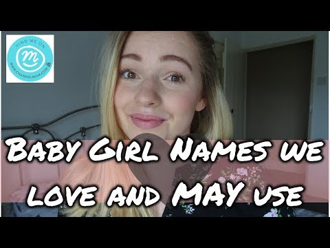 BABY GIRL NAMES WE MAY USE! | JOSHUA AND ME