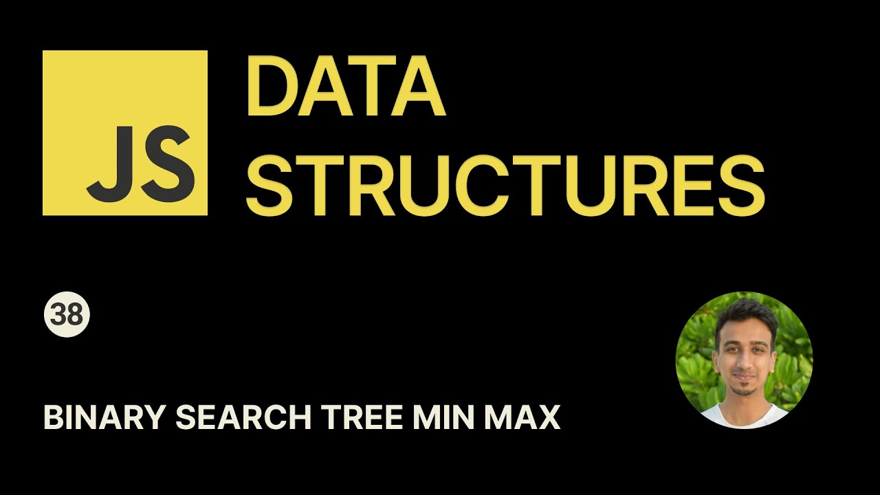 JavaScript Data Structures - 38 - Binary Search Tree Min Max