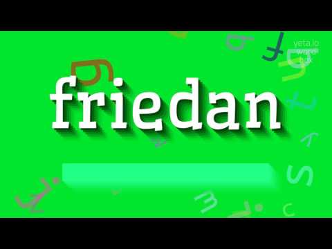 How to say "friedan"! (High Quality Voices)